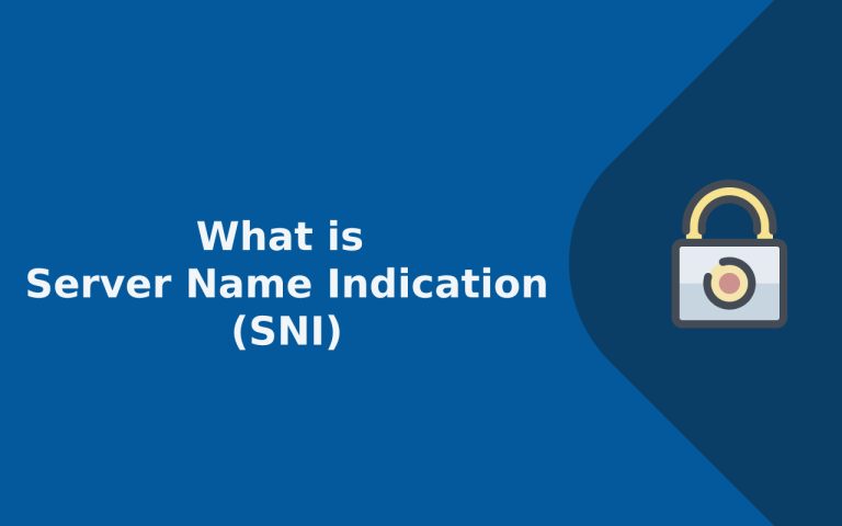 What is SNI? | Know About Server Name Indication & How it Works?