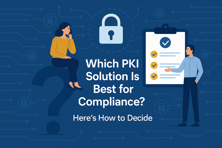 Best PKI Solution for Compliance | How to Choose in 2025